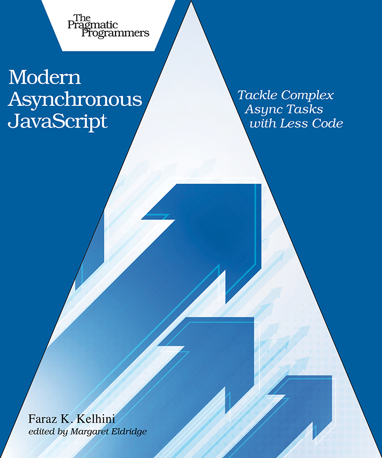 Modern Asynchronous Javascript Tackle Complex Async Tasks With Less Code By Faraz K Kelhini
